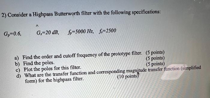Solved 2) Consider a Highpass Butterworth filter with the | Chegg.com