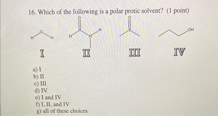 Solved 16. Which of the following is a polar protic solvent? | Chegg.com