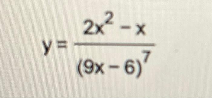 y=(9x−6)72x2−x | Chegg.com