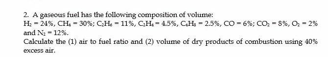 Solved 2. A gaseous fuel has the following composition of | Chegg.com