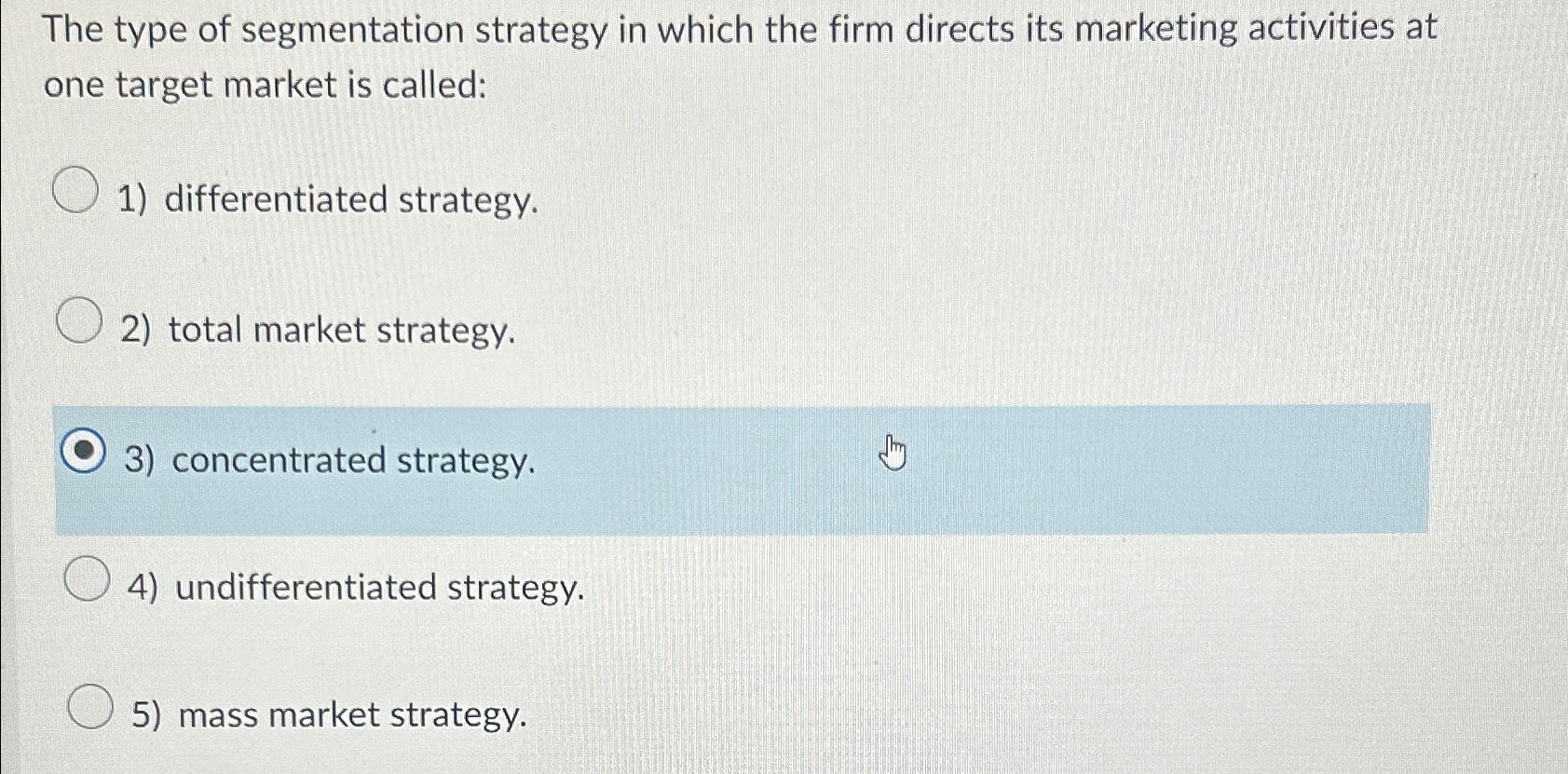 Solved The type of segmentation strategy in which the firm | Chegg.com