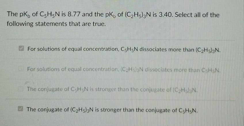 Solved The pKof C5H5N is 8.77 and the pk, of (C2H5)3N is | Chegg.com