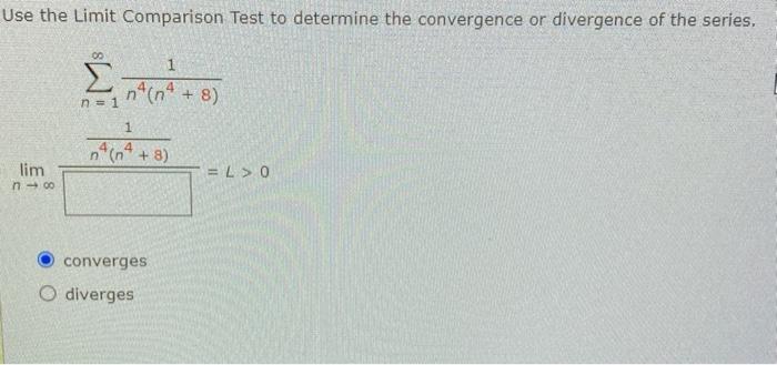 Solved Use the Limit Comparison Test to determine the | Chegg.com