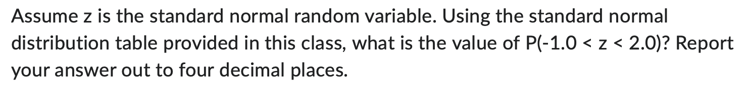 Solved Assume z ﻿is the standard normal random variable. | Chegg.com