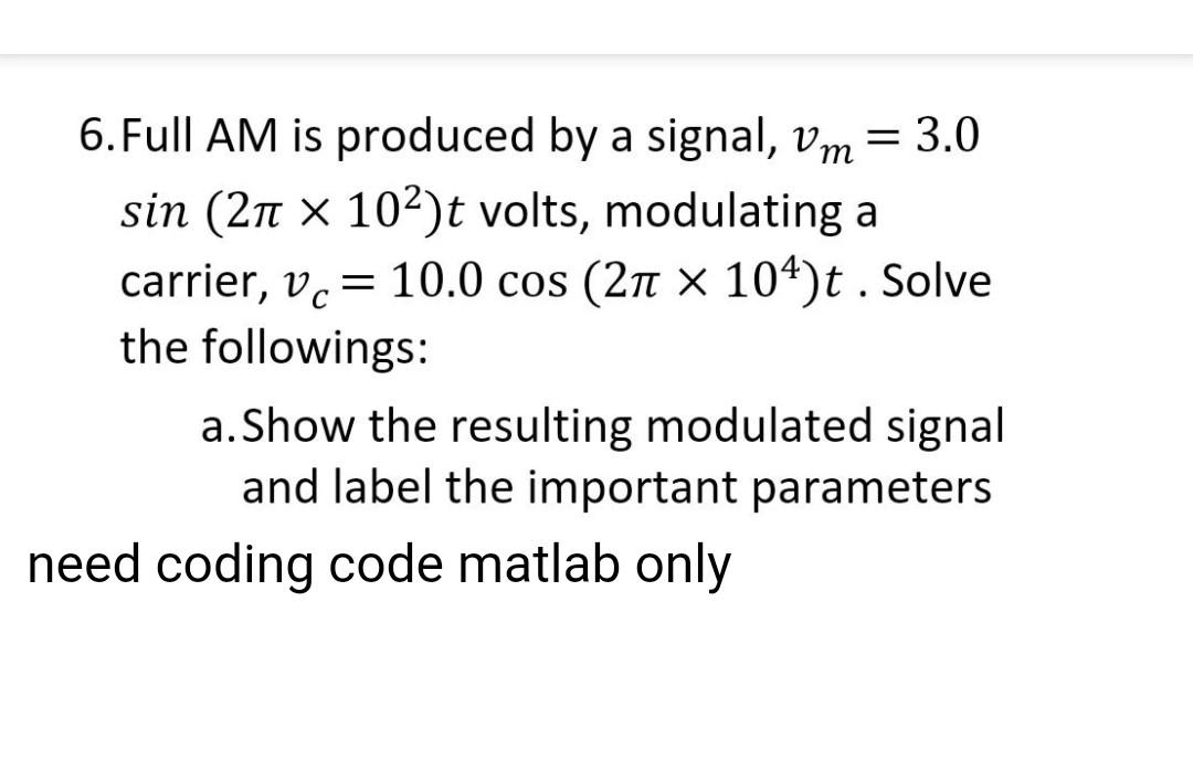 Solved 6. Full AM is produced by a signal, Vm = 3.0 sin (2π | Chegg.com