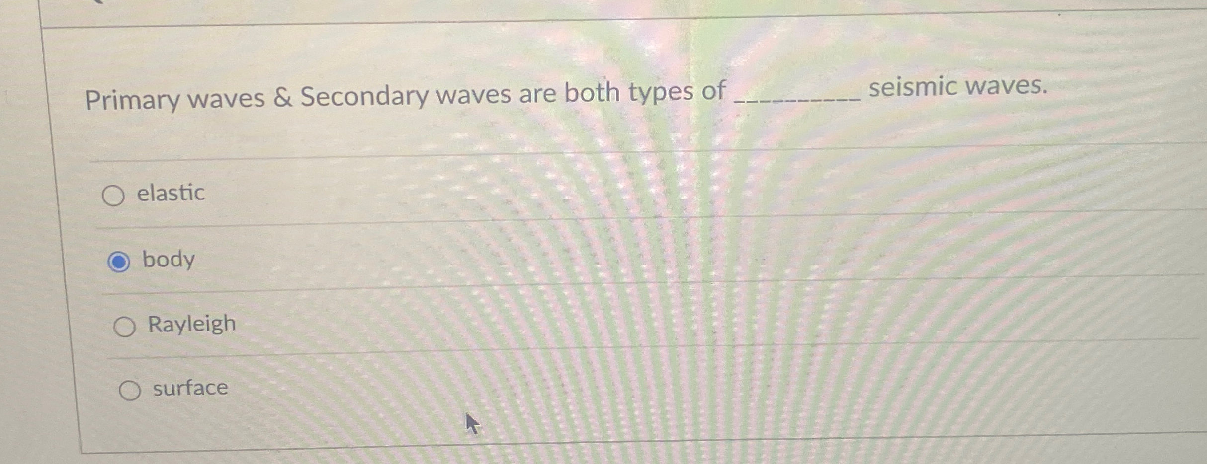 Solved Primary waves & Secondary waves are both types of | Chegg.com