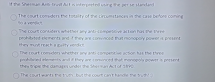 If the Sherman Anti-trust Act is interpreted using | Chegg.com