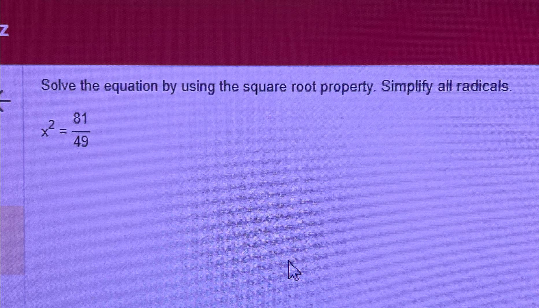 Solved Solve the equation by using the square root property. | Chegg.com