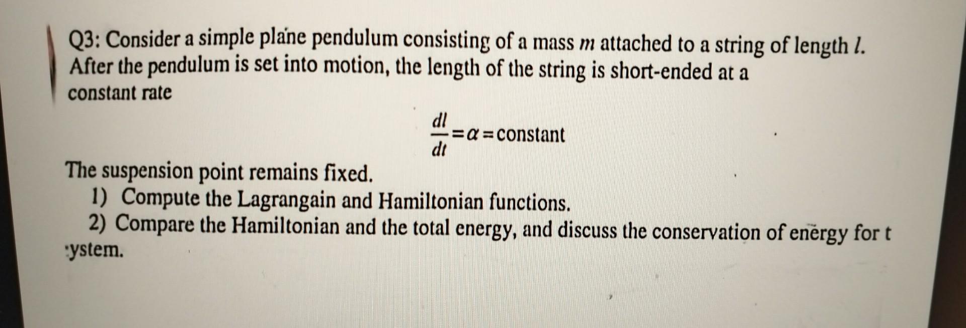 Solved Q3: Consider a simple plane pendulum consisting of a | Chegg.com