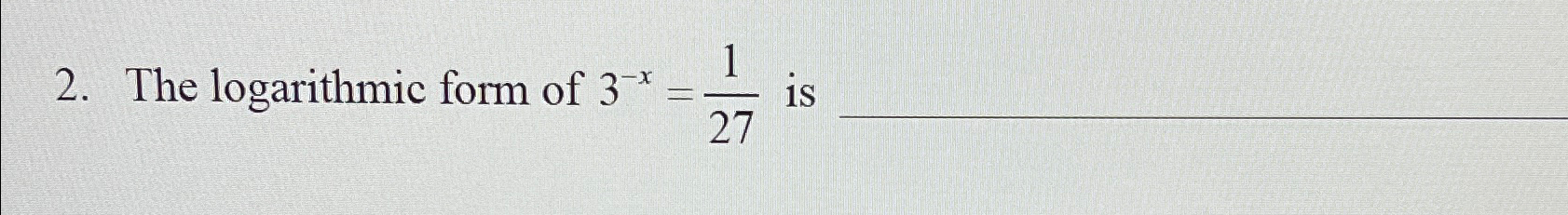 Solved The logarithmic form of 3-x=127 ﻿is | Chegg.com