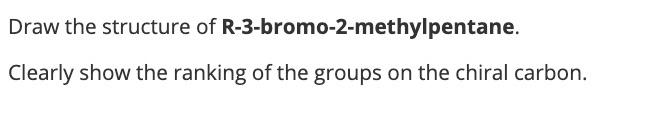 Solved Draw the structure of R-3-bromo-2-methylpentane. | Chegg.com