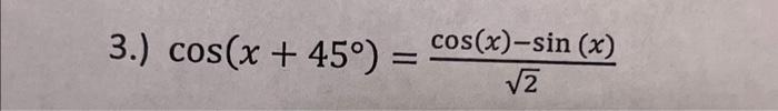 Solved 3.) cos(x+45∘)=2cos(x)−sin(x) | Chegg.com