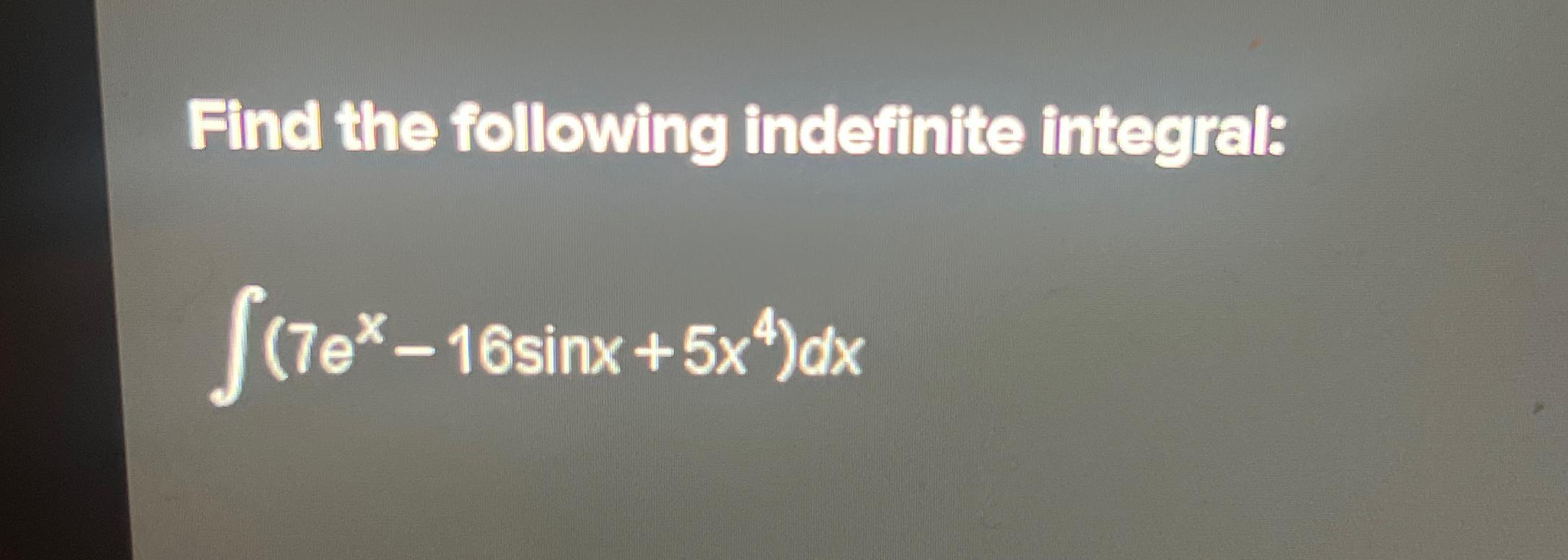 Solved Find the following indefinite | Chegg.com