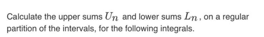 Solved Calculate the upper sums Un and lower sums Ln, on a | Chegg.com