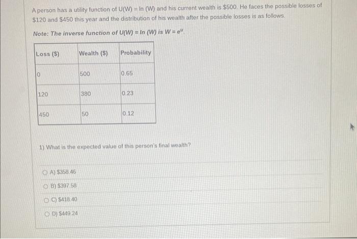 Solved A person has a utility function of U(W)= In (W) and | Chegg.com