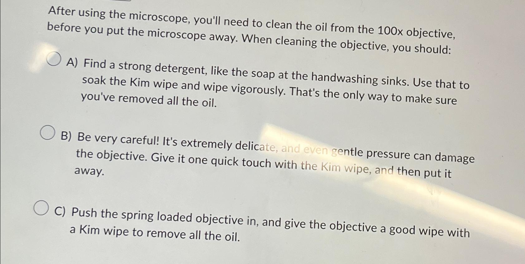 Solved After using the microscope, you'll need to clean the | Chegg.com