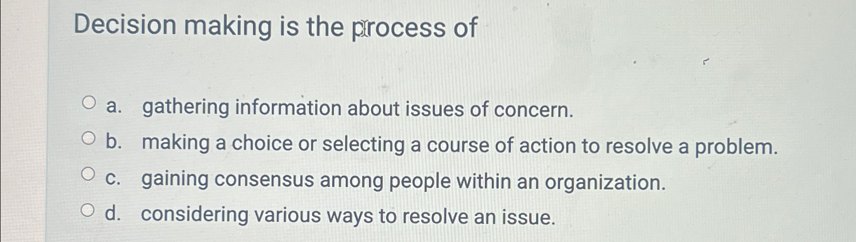 Solved Decision making is the process ofa. ﻿gathering | Chegg.com