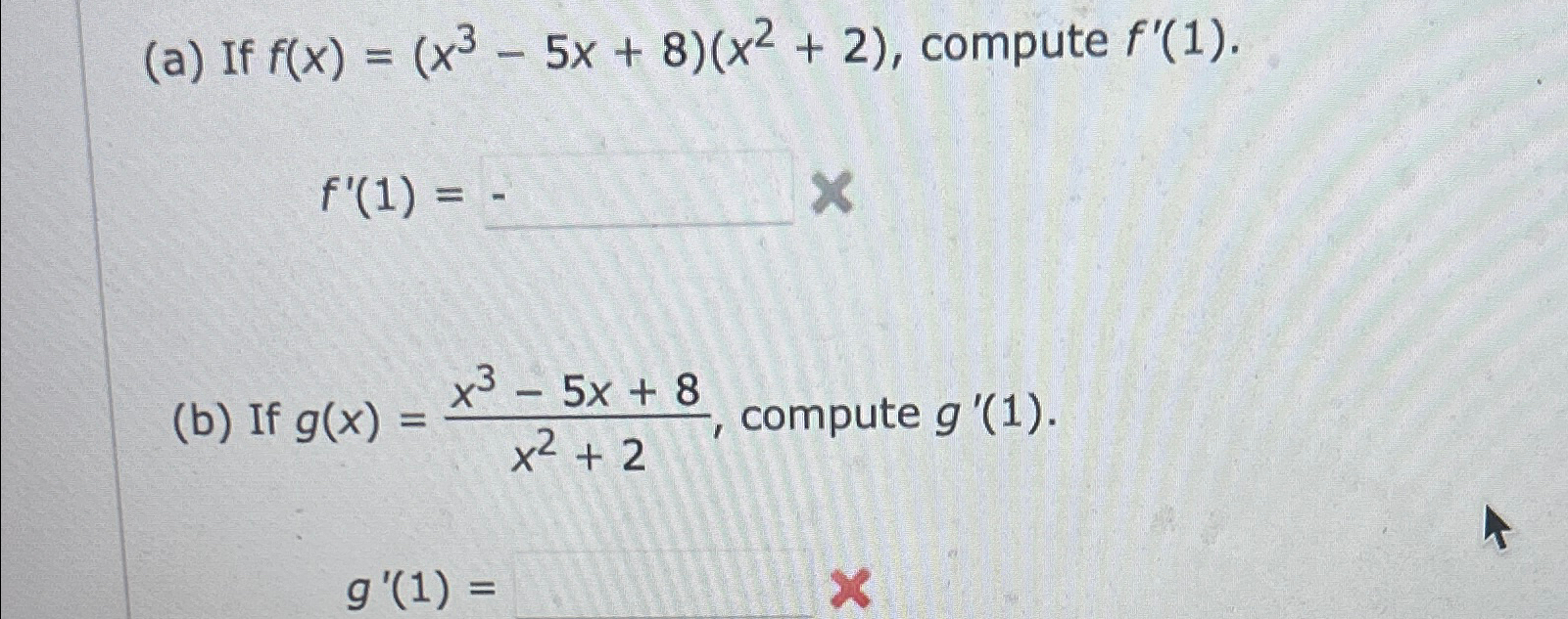 Solved (a) ﻿If f(x)=(x3-5x+8)(x2+2), ﻿compute f'(1)f'(1)=(b) | Chegg.com