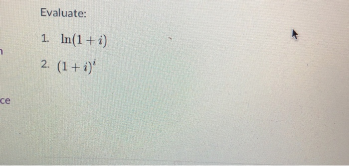Solved Evaluate: 1. ln(1 + i) 2. (1+i)' ce | Chegg.com