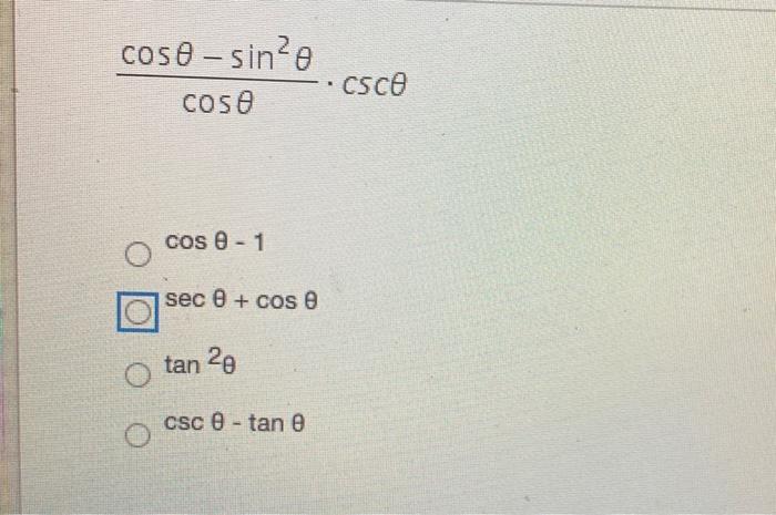 Solved coso - sino ·csco cose cos 0 - 1 sec 0 + cos tan 20 | Chegg.com