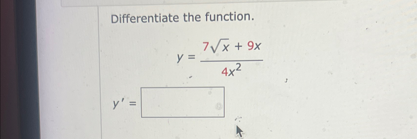 Solved Differentiate the function.y=7x2+9x4x2y'= | Chegg.com
