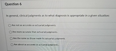Solved Question 6In general, clinical judgments as to what | Chegg.com