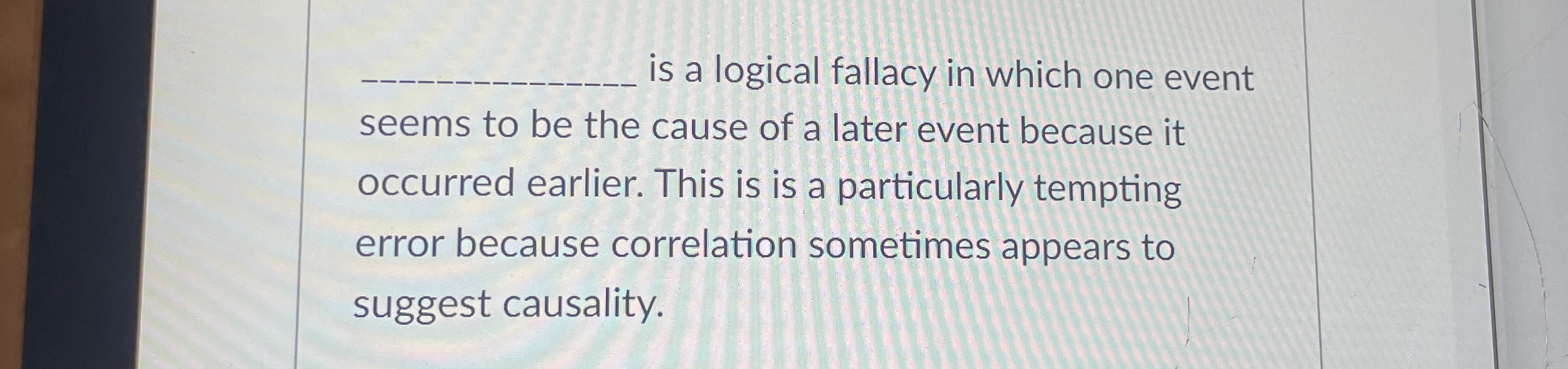 Solved is a logical fallacy in which one event seems to be | Chegg.com