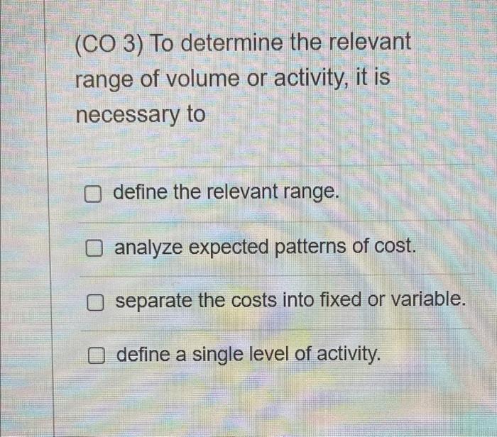 Solved (CO 3) To determine the relevant range of volume or | Chegg.com