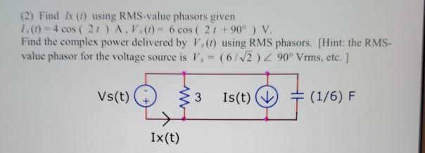 Solved (2) Find (1) using RMS-value phasors given 1:0) = 4 | Chegg.com