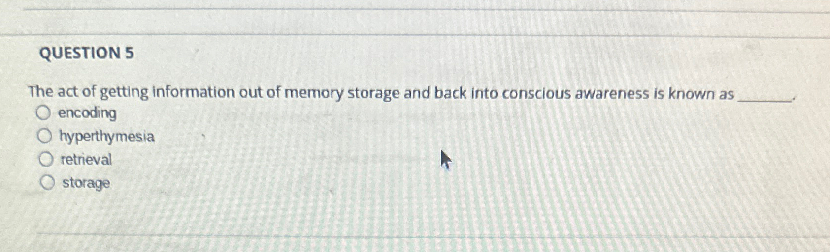 Solved QUESTION 5The act of getting information out of | Chegg.com