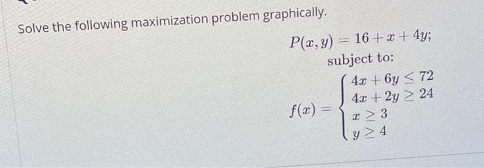 Solved Solve the following maximization problem graphically. | Chegg.com