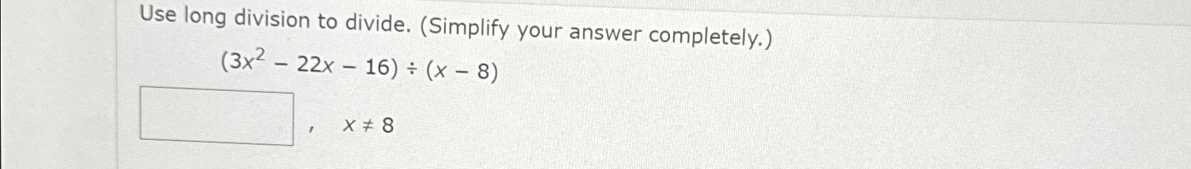 Solved Use long division to divide. (Simplify your answer | Chegg.com