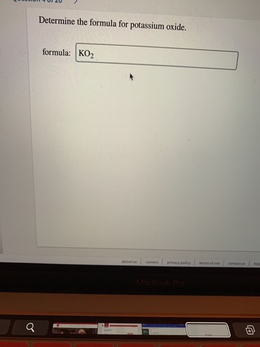 Solved Determine the formula for potassium oxide. formula: | Chegg.com