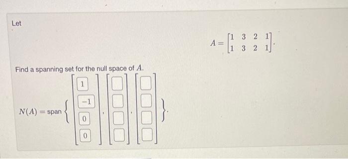 Solved A=[11332211] Find a spanning set for the null space | Chegg.com