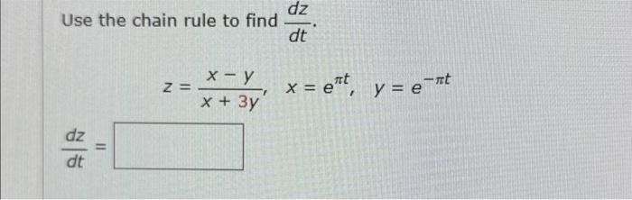 Solved Use the chain rule to find dtdz. | Chegg.com