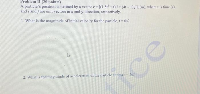 Solved Problem II ( 20 points) A particle's position is | Chegg.com