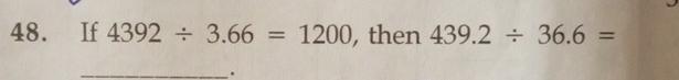 Solved If 4392÷3.66=1200, ﻿then 439.2÷36.6= | Chegg.com