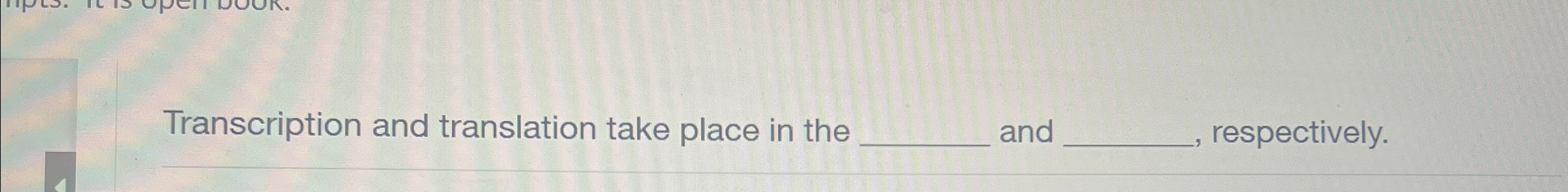 Solved Transcription and translation take place in the q, | Chegg.com