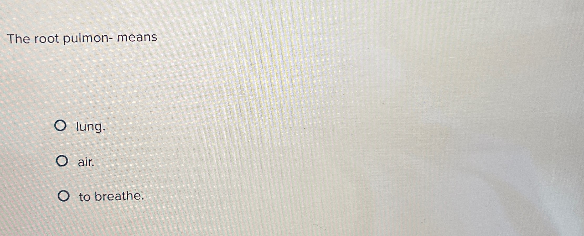 Solved The root pulmon- ﻿meanslung.air.to breathe. | Chegg.com