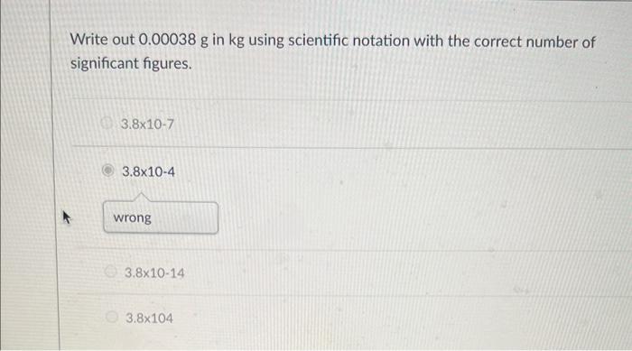 Solved Write out 0.00038 g in kg using scientific notation | Chegg.com