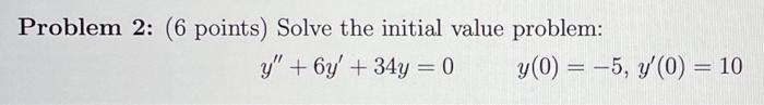 Solved Problem 2: (6 points) Solve the initial value | Chegg.com