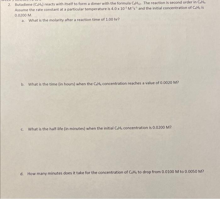 Solved 2. Butadiene (C4H6) reacts with itself to form a | Chegg.com