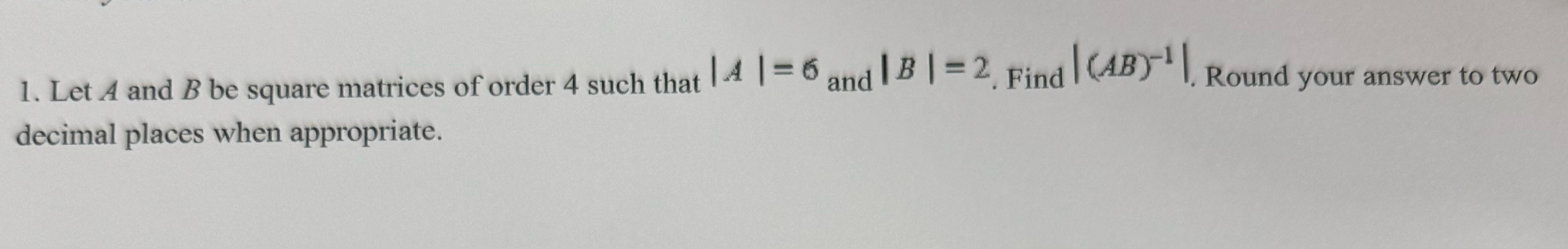 Solved Let A and B ﻿be square matrices of order 4 ﻿such that | Chegg.com