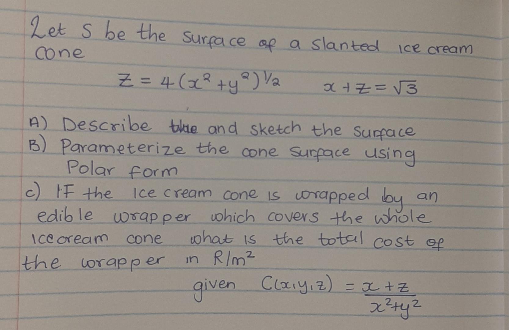 Solved Zet s be the surface of a slanted ice cream cone Z= | Chegg.com