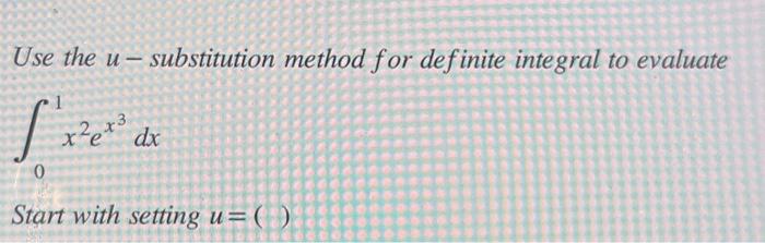 Solved Use the u-substitution method for definite integral | Chegg.com