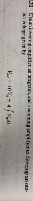 Solved 31 Use an inverting amplifier, an integrator, anda | Chegg.com