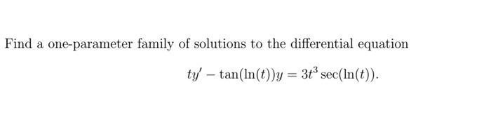Solved Find a one-parameter family of solutions to the | Chegg.com