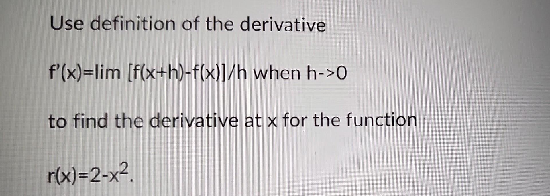 Solved Use definition of the derivative | Chegg.com