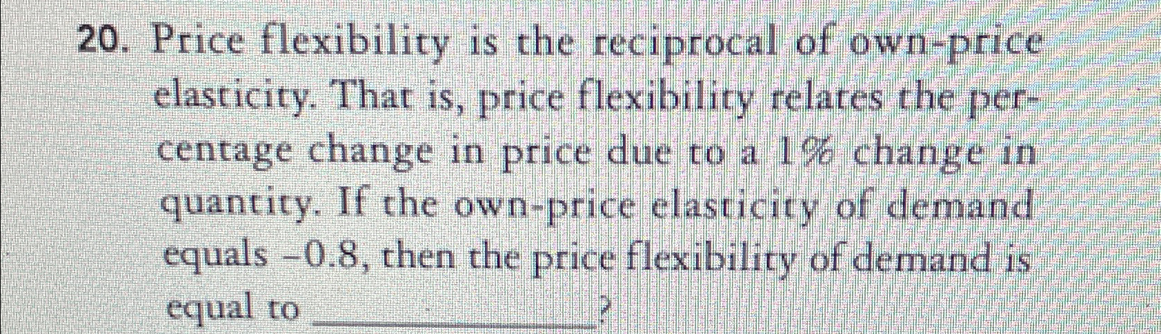 Solved Price flexibility is the reciprocal of own-price | Chegg.com