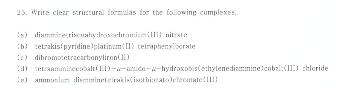 Solved 25. Write clear structural formulas for the following | Chegg.com